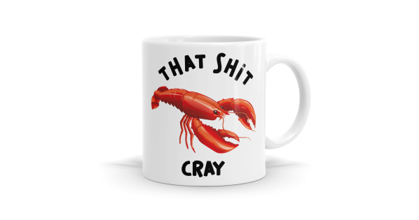 That Shit Cray Mug | Bespoke Mugs