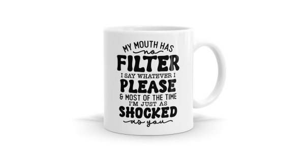 My Mouth Has No Filter Mug - Fun & Bold Ceramic Cup